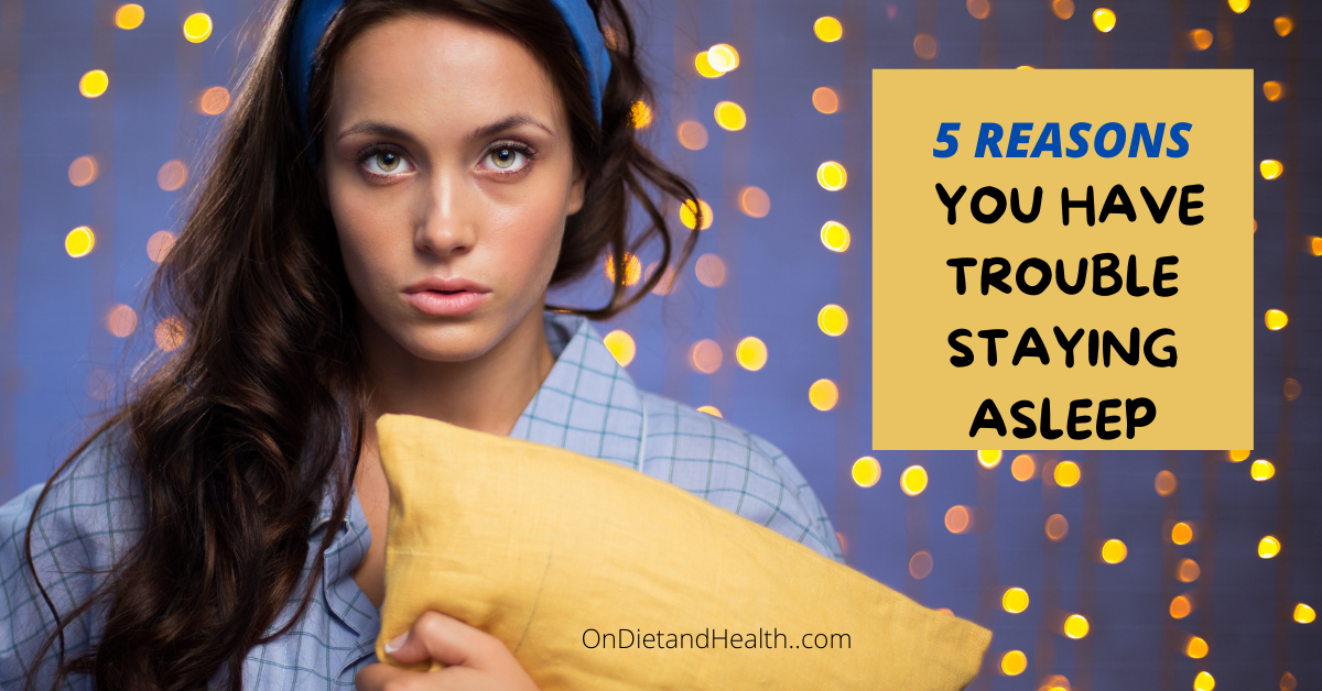 4 Reasons You Have Trouble Staying Asleep